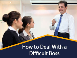 Top 7 Effective Ways To Deal With A Difficult Boss At Work