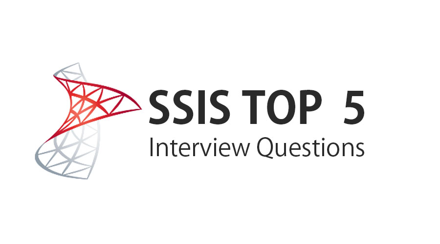 Know The Top 5 Useful SSIS Interview Questions And Answer