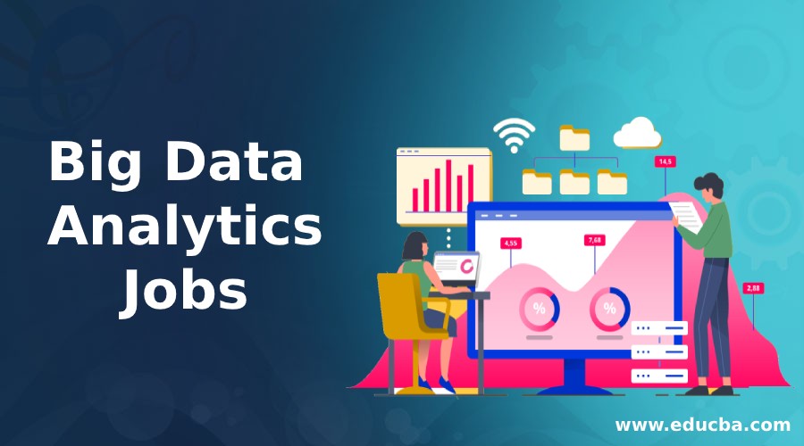Big Data Analytics Jobs | A Quick Glance of Big Data Analytics Jobs