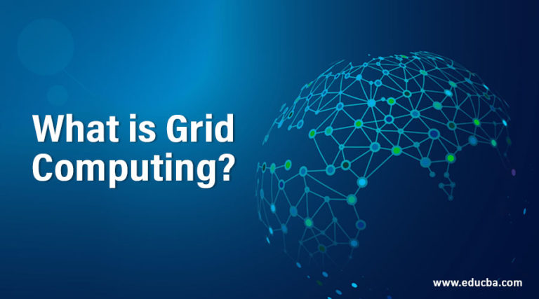 What is Grid Computing? | Componenets, working of Grid Component
