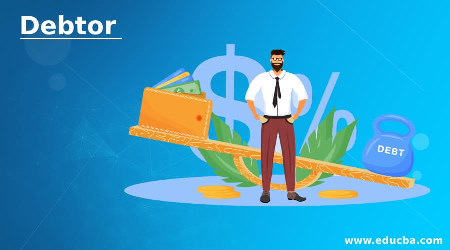 Debtor | Debtor in Bankruptcy | Advantages and Disadvantages of debtors