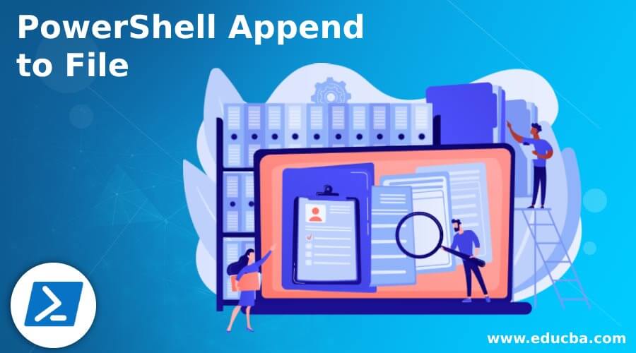 PowerShell Append To File PowerShell Append To File